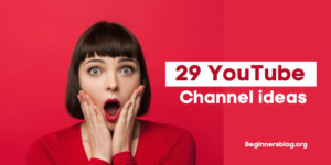 YouTube Channel ideas | 25 Profitable ideas To Get Started